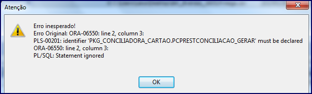 WINT - ORA-06550: line 2, column 3: PLS-00201: identifier "PKG_CONCILIADORA_CARTAO ...