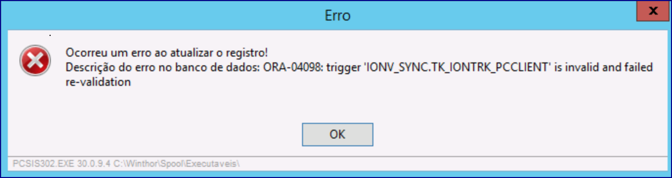 WINT - O que fazer quando apresentar o erro ORA - 04098: trigger 'ION_SYNC.TK_IONTRK_PCCLIENT ...